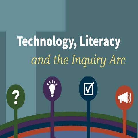 Technology, Literacy, and the Inquiry Arc | PDF