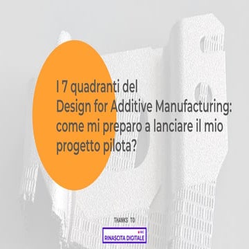 Simone Ravaglia - I 7 quadranti del Design for Additive Manufacturing: come mi preparo a ...