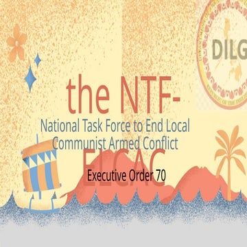 NTF- ELCAC or the NATIONAL TASK FORCE TO END LOCAL COMMUNIST ARMED ...