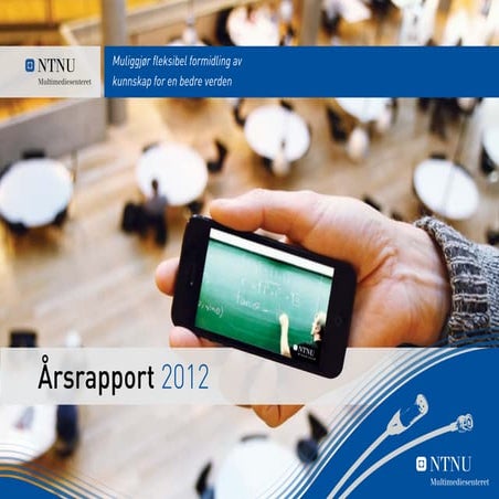 NTNUs Multimediesenter - Års rapport 2012 | PPT