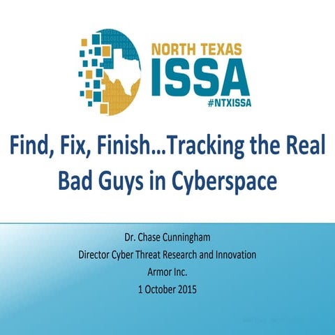 NTXISSACSC3 - Find, Fix, Finish ... Tracking the Real Bad Guys in ...