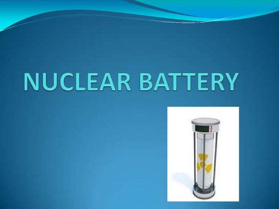 Seminar presentation on nuclear batteries | PPTX | Chemistry | Science