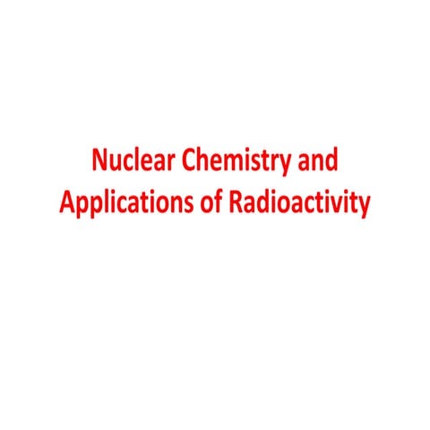 Nuclear-Chemistry-and-Applications-of-Radioactivity.pptx
