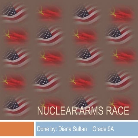 Nuclear arms race by diana | PPTX