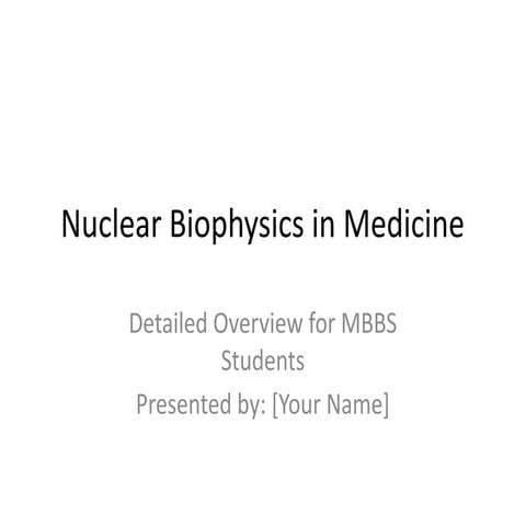 Nuclear_Biophysics_Medicine_Presentation.pptx