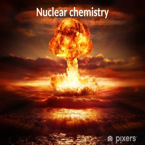 Nuclear chemistry, basic concepts, fission, fusion, Applications | PPTX