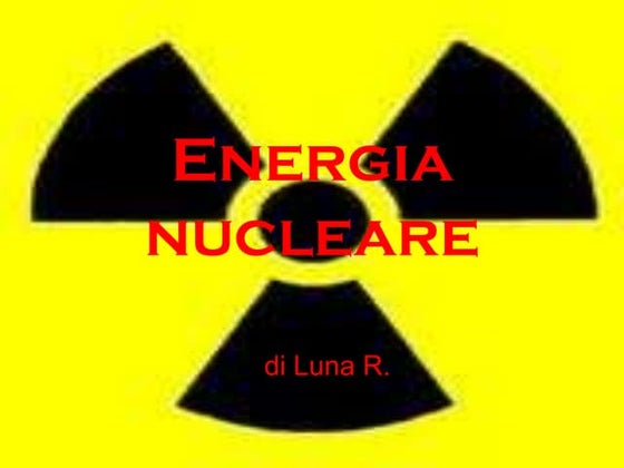 Energia nucleare | PPT