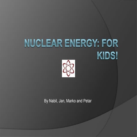 Nuclear Energy For Kids! | PPTX