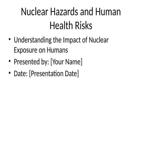 Nuclear_Hazards_and_Human_Health_Risks (1).pptx