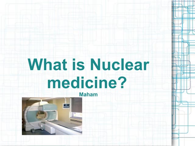 Introduction to Nuclear Medicine | PPTX