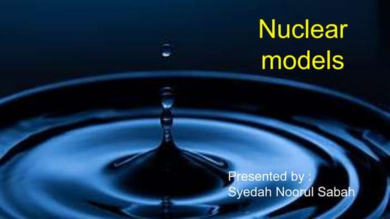 NUCLEAR MODELS AND NUCLEAR FORCES | PPTX