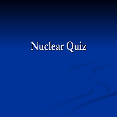 Nuclear Quiz | PPT