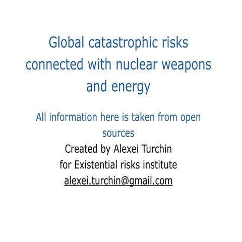 Global catastrophic risks connected with nuclear weapons and energy | PPT