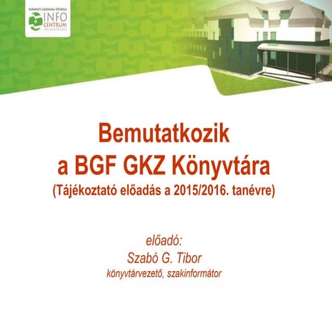 Bemutatkozik a BGF GKZ Könyvtára | PPTX