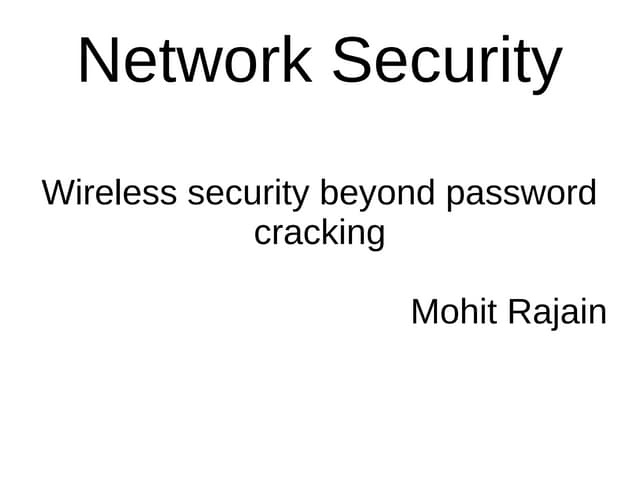 Wireless security beyond password cracking by Mohit Ranjan | PPT Wireless security beyond password cracking by Mohit Ranjan | PPT