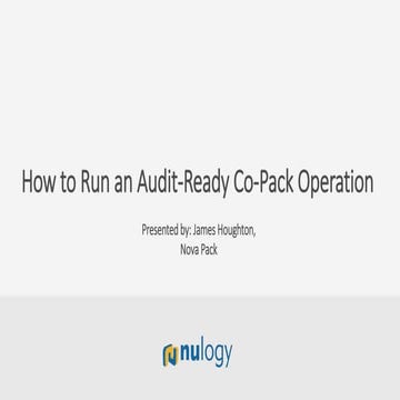 Nulogy Webinar: How to Run an Audit-Ready Co-Pack Operation | PPTX