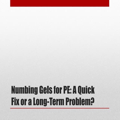 Numbing Gels for PE: A Quick Fix or a Long-Term Problem? | PPTX