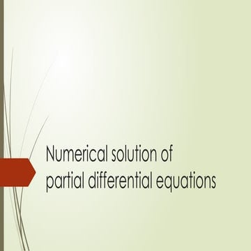 Numerical solution of Partial Differential Equations | PPTX