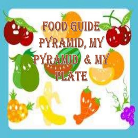 My Plate, My pyramid and food guide pyramid | PPTX