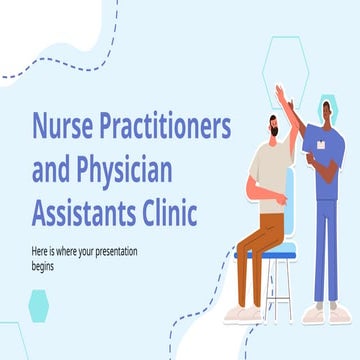 Nurse Practitioners and Physician Assistants Clinic by Slidesgo.pptx