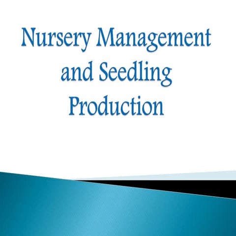 Nursery management and_seedling_production | PPTX