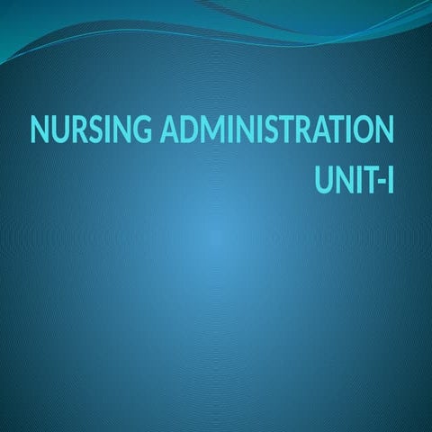 NURSING_ADMINISTRATION_UNIT-I.pptx health admin | PPTX