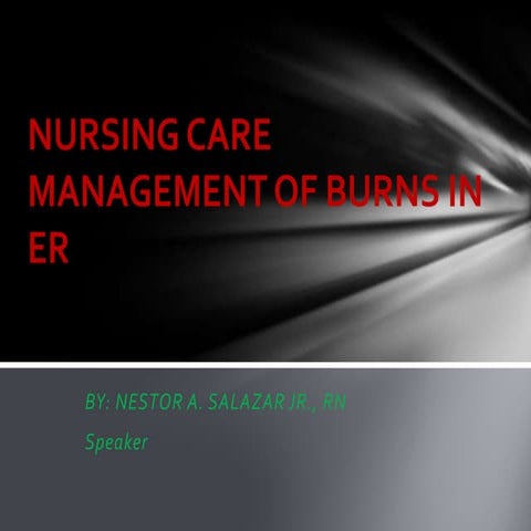 Nursing care management of BURNS in ER | PPTX