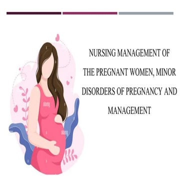 NURSING MANAGEMENT OF THE PREGNENT WOMEN, MINOR DISORDERS OF PREGNANCY ...