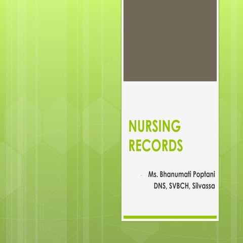 Nursing recording & reporting by Ms. Bhanu, DNS, Ms. Annamma, ADNS & Ms ...