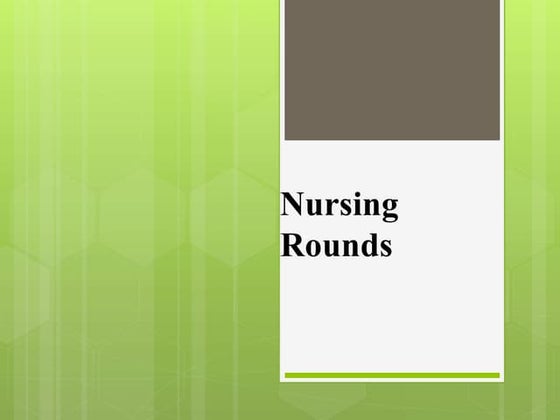 Nursing round | PPTX | Medical Health