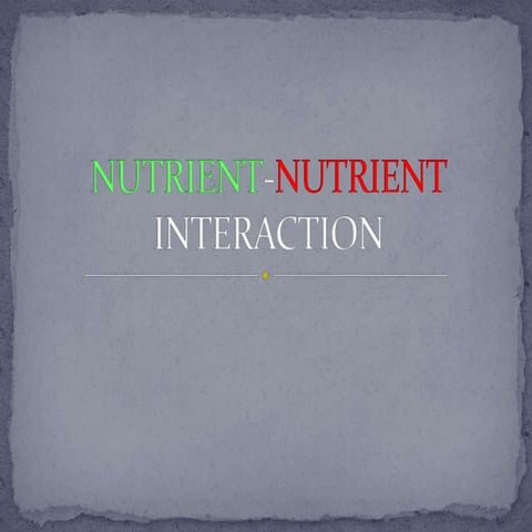 NUTRIENT-NUTRIENT INTERACTION.pptx
