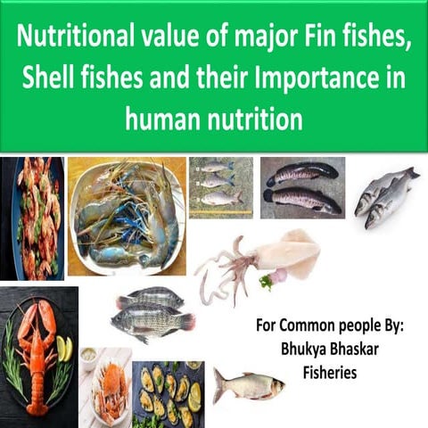 Nutrional value of major fin fishes &shell fishes and Importance in ...