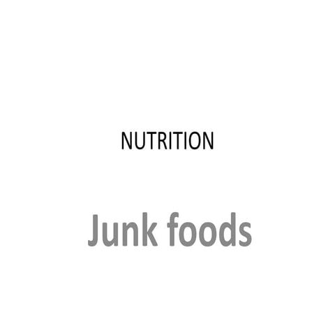 Nutritional facts about junk foods | PPT