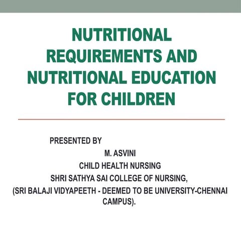 NUTRITIONAL REQUIREMENTS AND NUTRITIONAL EDUCATION FOR CHILDREN.pptx