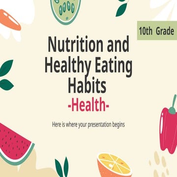 Nutrition and Healthy Eating Habits - Health - 10th Grade by Slidesgo(1 ...