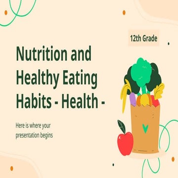 Nutrition and Healthy Eating Habits - Health - 12th Grade by Slidesgo.pptx