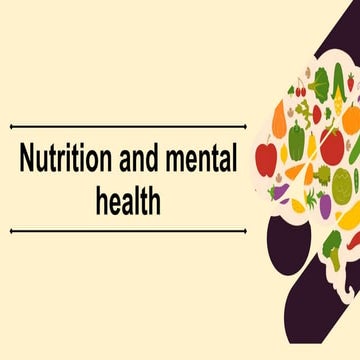 Nutrition and Mental Health: Unlocking the Connection | PPTX