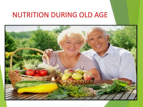 Nutrition in old age | PPT