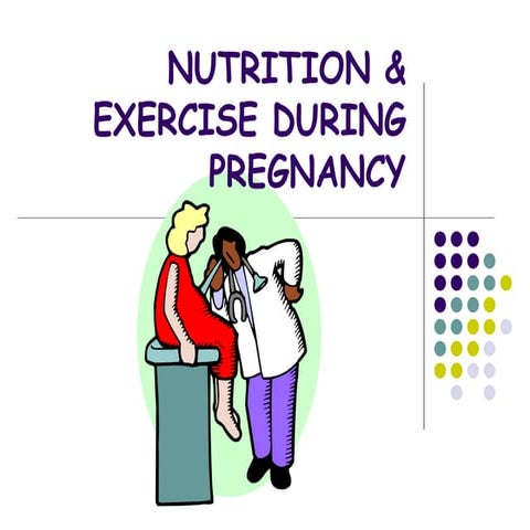 NUTRITION___EXERCISE_DURING_PREGNANCY.ppt