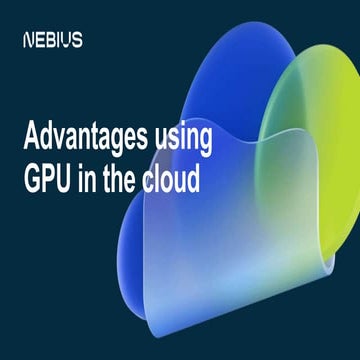 NVIDIA-NEBIUS-webinar-slides.pptx | Cloud Computing | Internet
