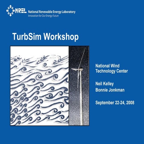 Nwtc turb sim workshop september 22 24, 2008- boundary layer dynamics ...