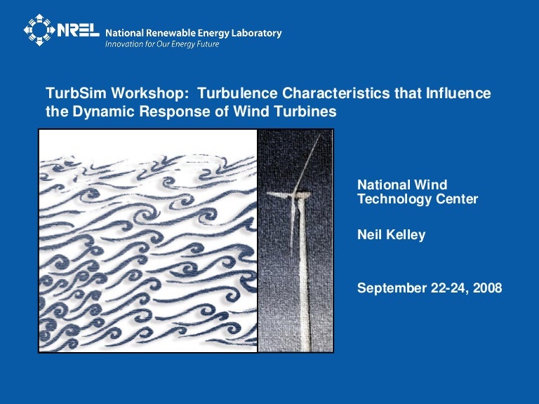 Nwtc Turb Sim Workshop September 22 24 2008 Turbulence Characteris Nwtc Turb Sim Workshop September 22 24 2008 Turbulence Characteris