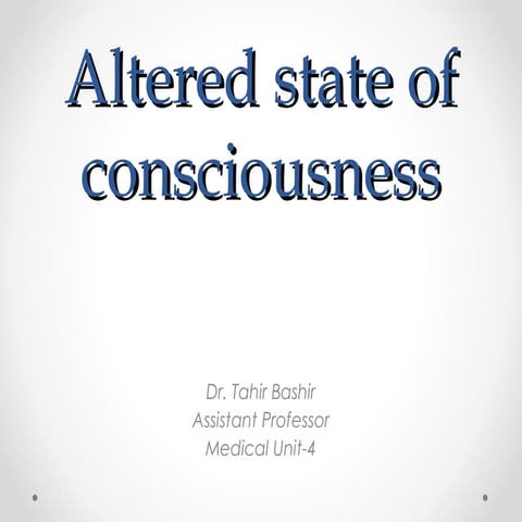 [Int. med] altered state of consciousness from SIMS Lahore | PPT