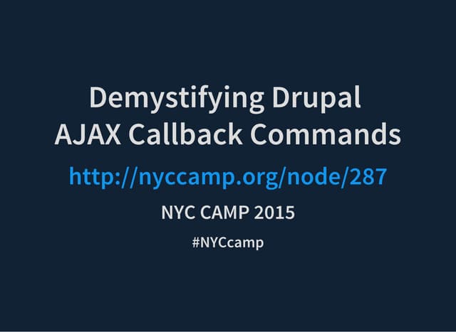 Nyccamp 2015 Demystifying Drupal Ajax Callback Commands Ppt 6099