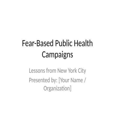 NYC_Fear_Based_Public_Health_Campaigns_Presentation.pptx
