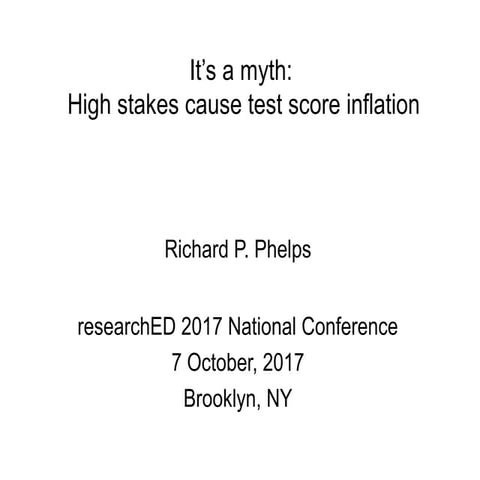 It's a myth: High stakes cause test score inflation | PPT