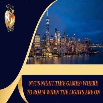NYC’s Night Time Games Where To Roam When The Lights Are On | PPT