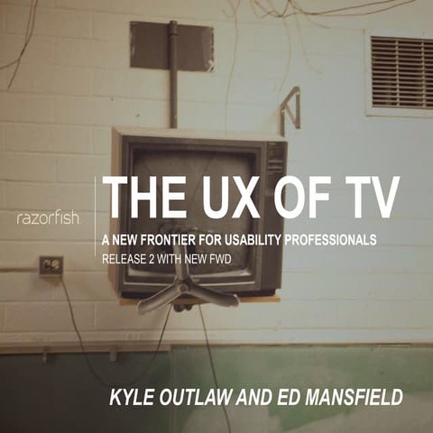 The UX of TV: A New Frontier for Usability Professionals | PPT