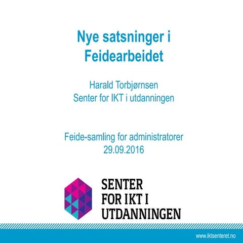 Nye satsninger i feide-arbeidet, dataporten - google | PPT