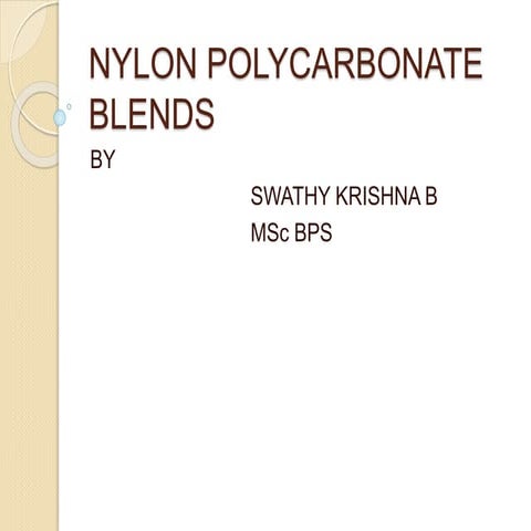 Nylon pc blends | PPTX | Chemistry | Science